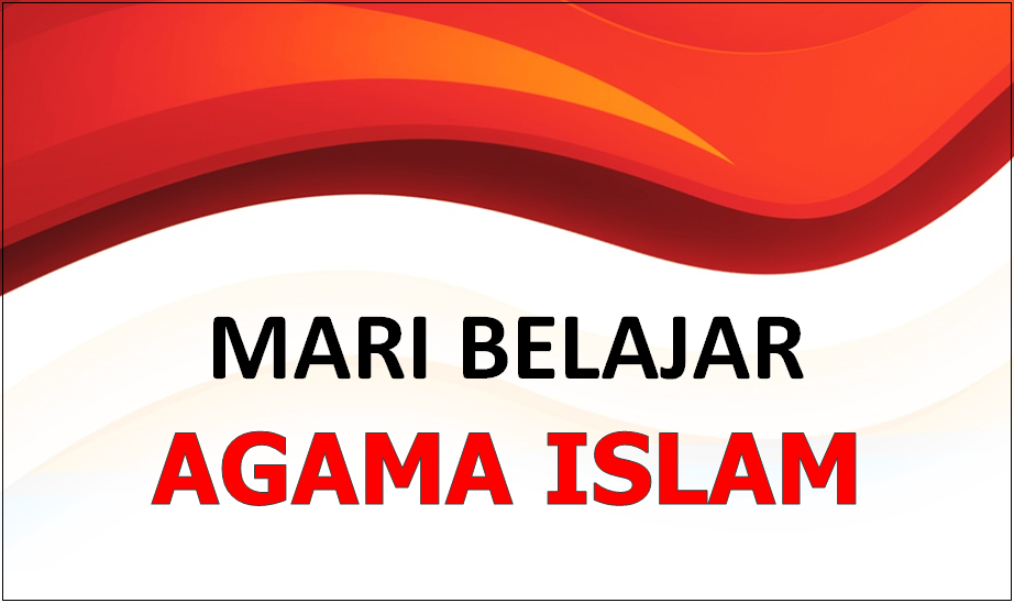 Mari Belajar Islam: MARI BELAJAR AGAMA ISLAM