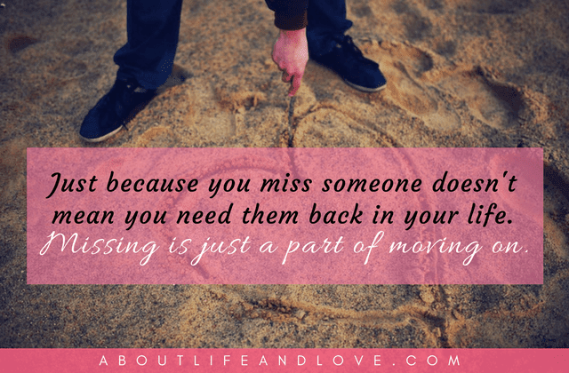 Just Because You Miss Someone Doesn't Mean You Need Them Back