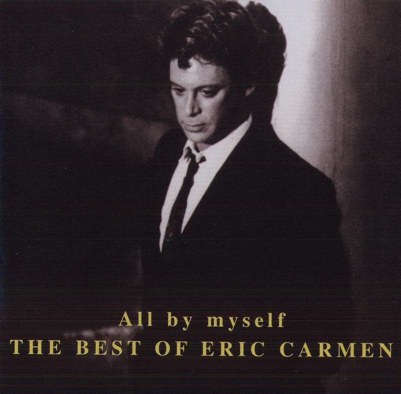 ENTRE MUSICA: ERIC CARMEN - All By Myself The Best Of