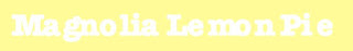 MAGNOLIA LEMON PIE | A Beautiful Heart