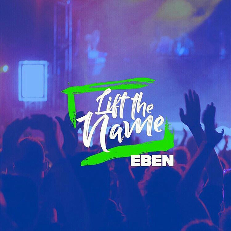 Eben – Lift The Name - Music For All Nations