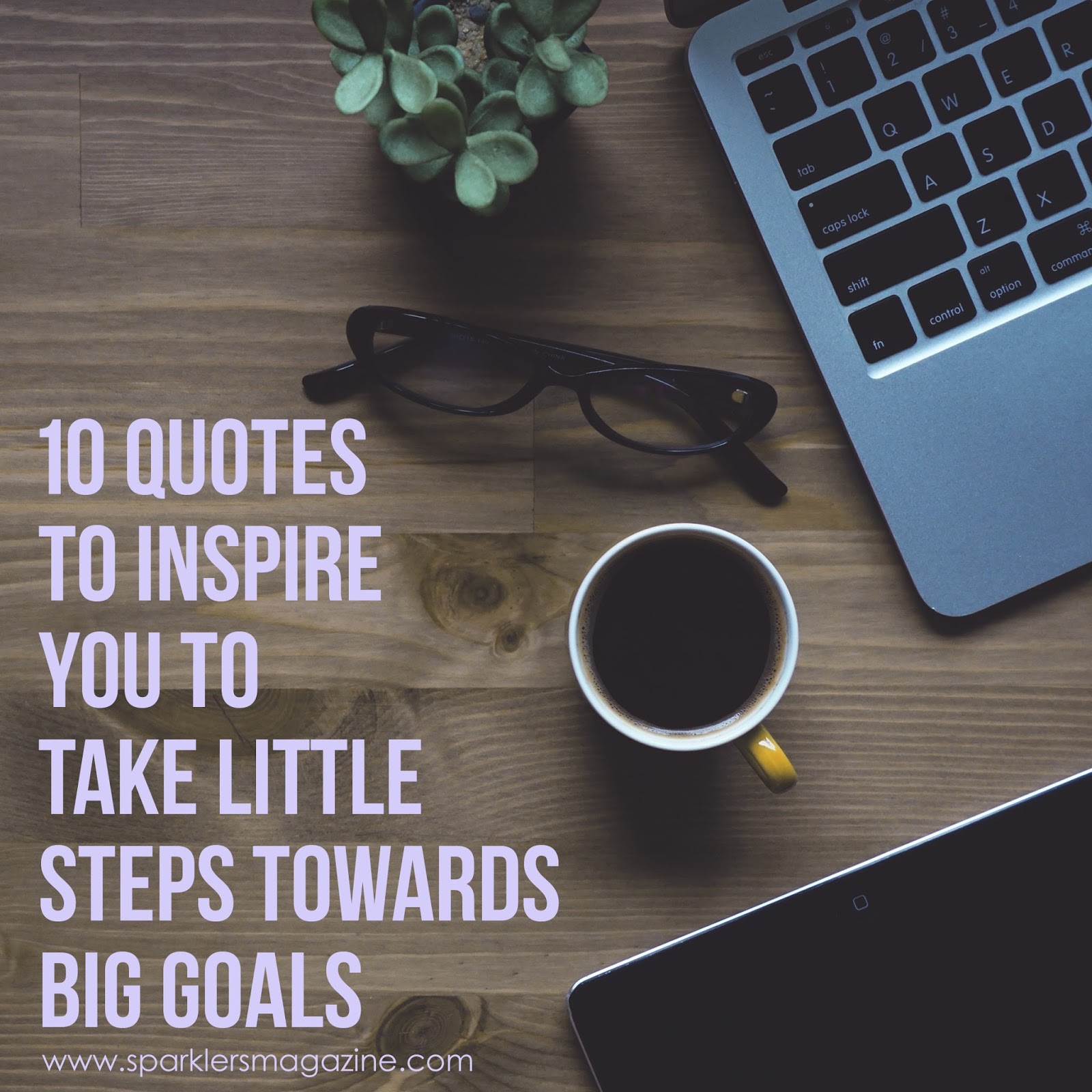 Sparklers Magazine: 10 Quotes to Inspire you to take little steps ...