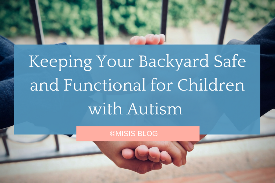 Keeping Your Backyard Safe and Functional for Children with Autism