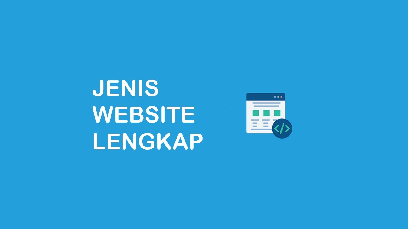 Jenis-Jenis Website Berdasarkan Fungsi, Platform, dan Sifatnya - Dunia ...