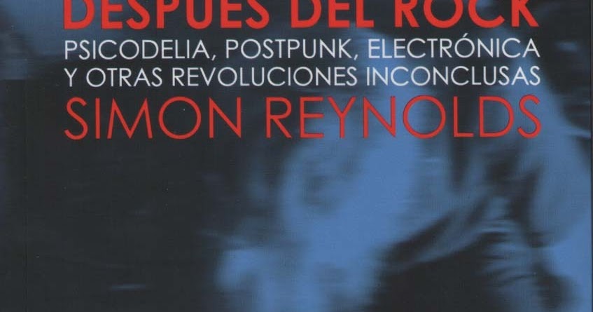 "Después del rock" Simon Reynolds