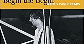 R.E.M. biography 'Begin The Begin: R.E.M.'s Early Years' ~ ...hang the dj