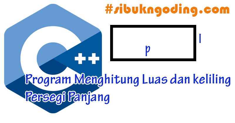 Program Menghitung Luas Persegi Panjang Dengan Menggunakan Bahasa Pemrograman C++
