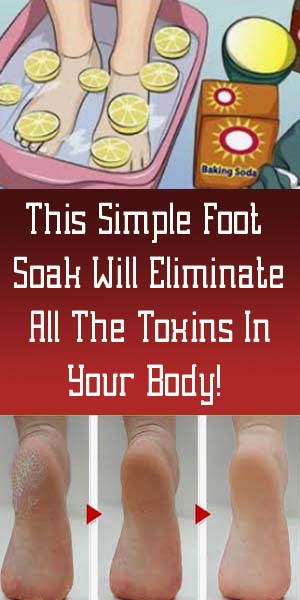 This Simple Foot Soak Will Eliminate All The Toxins In Your Body!
