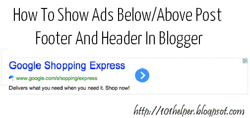 How To Show Ads Below/Above Post Footer And Header In Blogger ...