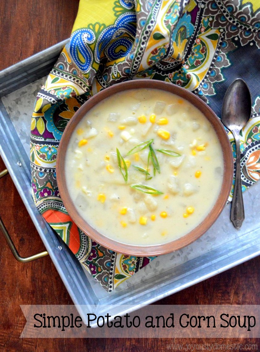 Joyously Domestic Simple Potato And Corn Soup