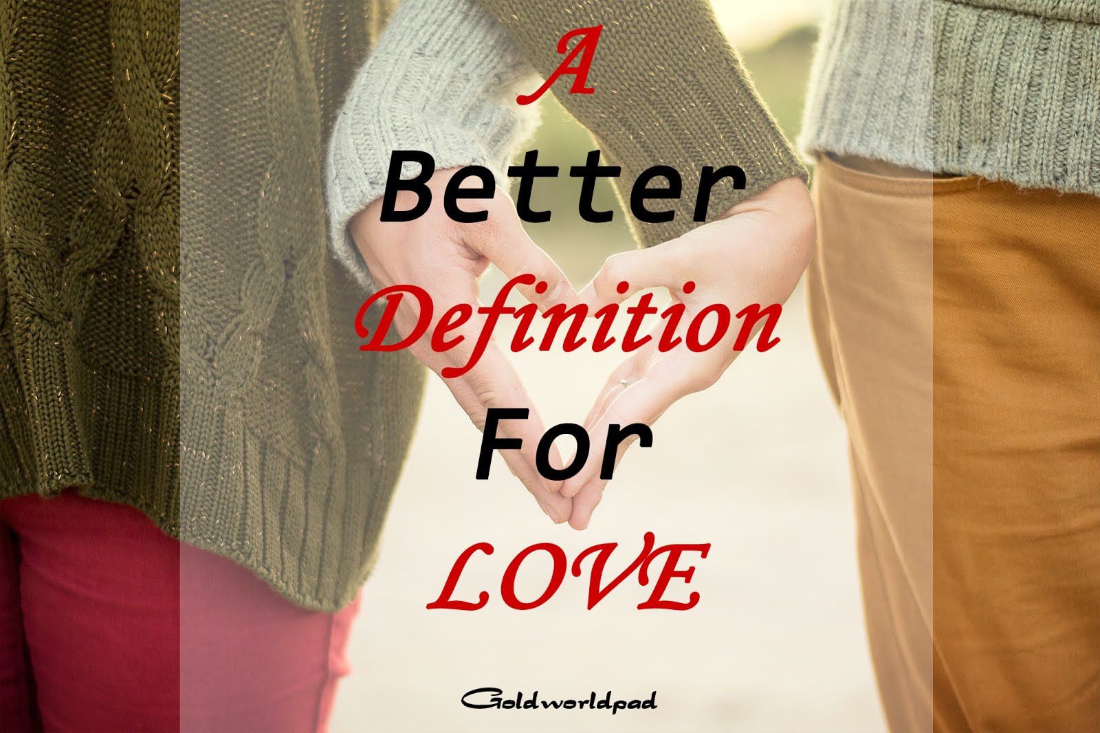 Redefining LOVE From Biblical Perspective - Goldworldpad