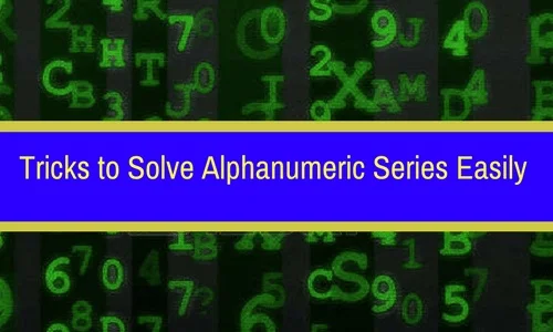 Tricks to Solve Alphanumeric Series Easily - BankExamsToday