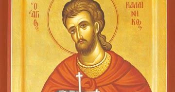ORTHODOX CHRISTIANITY THEN AND NOW: Saint Kallinikos the Martyr