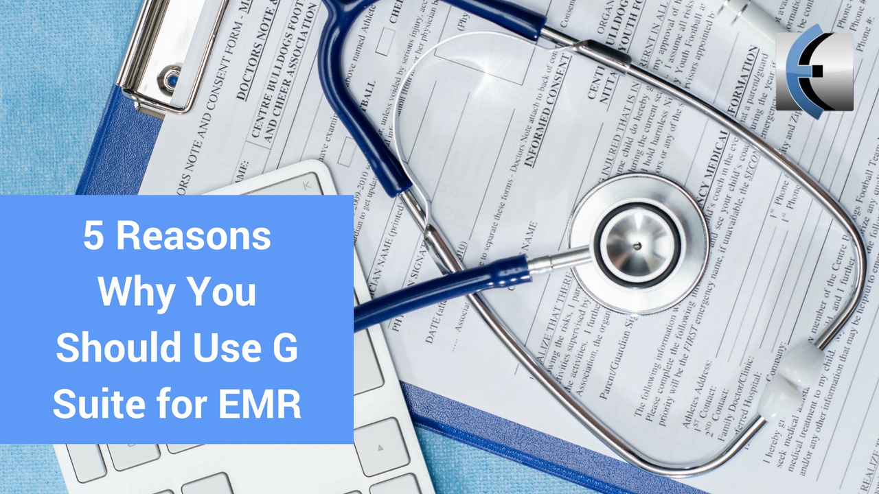 Top 5 Fridays! 5 Reasons You Should Be Using G Suite for EMR | Modern ...