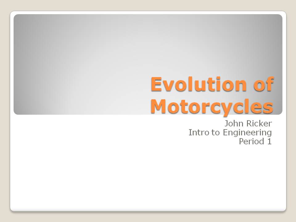John Ricker's Engineering Portfolio: Evolution of Motorcycles