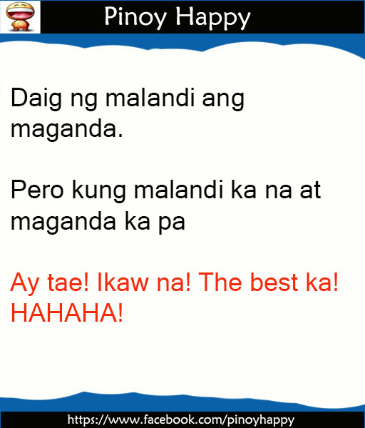 Daig ng malandi ang maganda. ~ Pinoy Happy