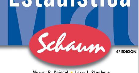 Estadística Schaum - Murray R. Spiegel & Larry J. Stephens 4ta Edición ...