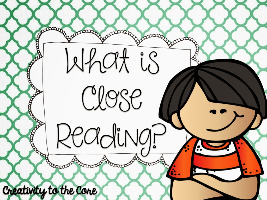 Creativity to the Core: What is Close Reading? {Close Reading Mini-Series}