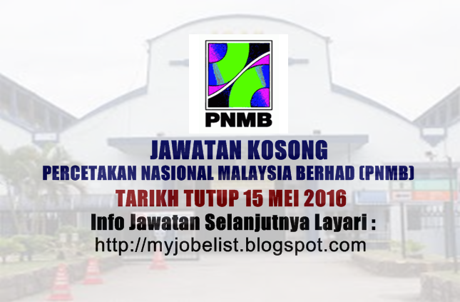 Jawatan Kosong di Percetakan Nasional Malaysia Berhad (PNMB) - 15 Mei 2016