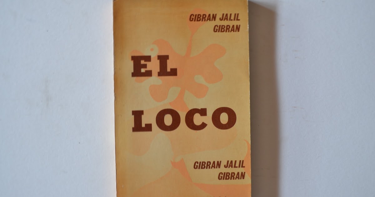 No solo vendo libros, hay mas...: El loco. Autor: Gibran Jalil Gibran ...