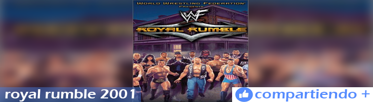 compartiendo +: Royal Rumble 2001 online en español latino