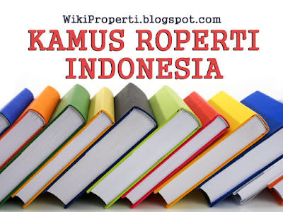 Kamus Istilah Properti Umum di Indonesia - WikiProperti | Wikipedia Properti di Indonesia