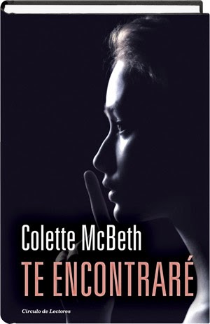 AL PRINCIPIO FUE EL VERBO: TE ENCONTRARÉ, Colette McBeth.