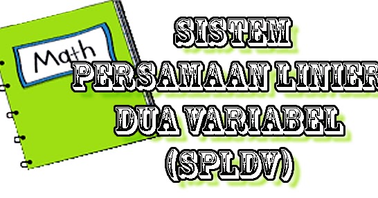 Metode Penyelesaian Sistem Persamaan Linier Dua Variabel (SPLDV ...