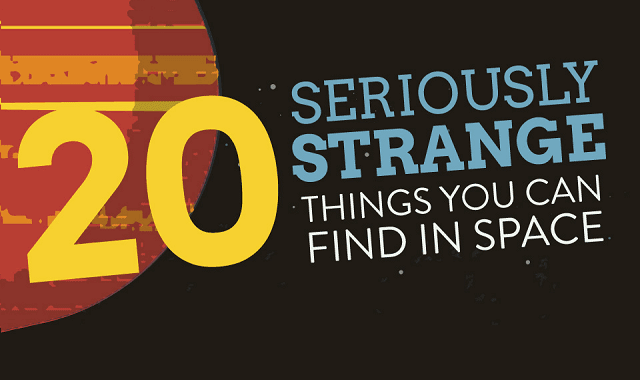 20 Seriously Strange Things You Can Find in Space #Infographic ...