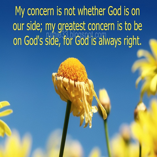 My Blog Of Inspirations: My concern is not whether God is on our side ...
