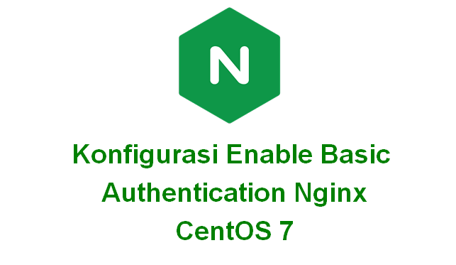 Lab 8.15 Konfigurasi Enable Basic Authentication Nginx CentOS 7 - Monggo mampir...