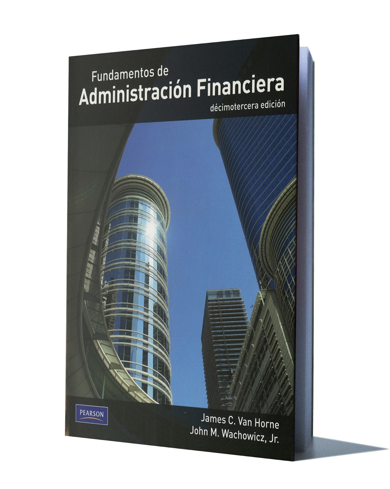 FUNDAMENTOS DE ADMINISTRACIÓN FINANCIERA – JAMES C. VAN HORNE & JOHN M. WACHOWICZ - Libros Del ...