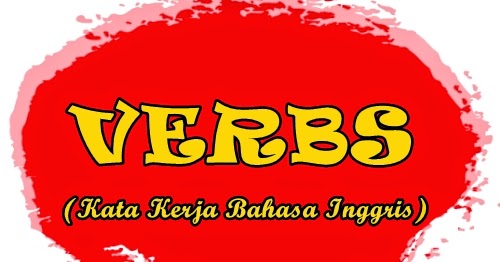 Penjelasan Verbs (Kata Kerja): Pengertian, Jenis-jenis, Fungsi ...