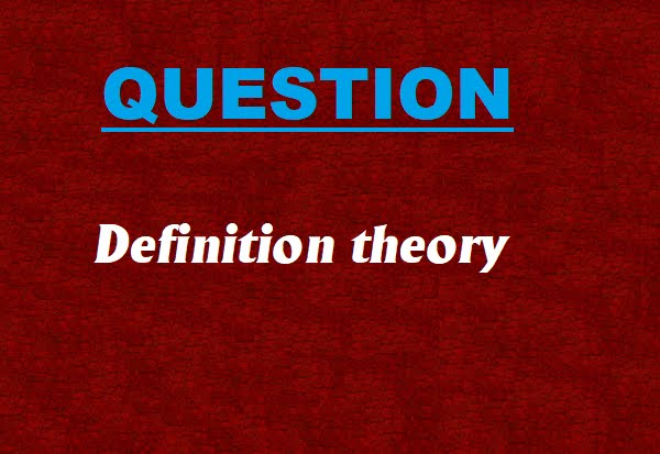 Definition theory. - M.M.R cse