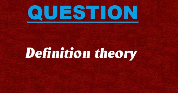 Definition theory. - M.M.R cse