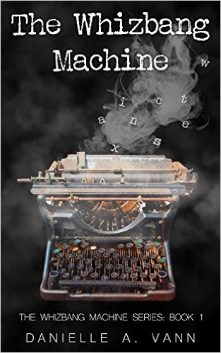 Literary Classics: The Whizbang Machine, by Danielle A. Vann, earns the ...