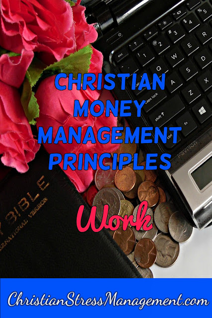 Christian Stress Management: Christian Money Management Principles: Work