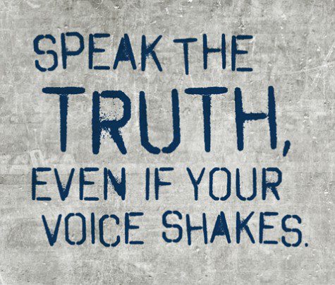 Speak the TRUTH, Even if your voice shakes. | I Share Quotes