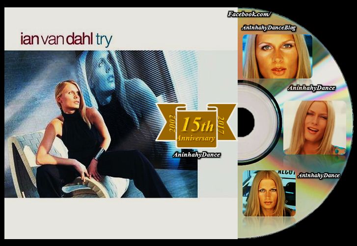 Aninhahy Dance: Ian Van Dahl : 15 anos de Try