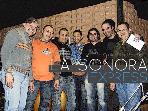 MALAGONIKUS BLOG: LA SONORA EXPRESS