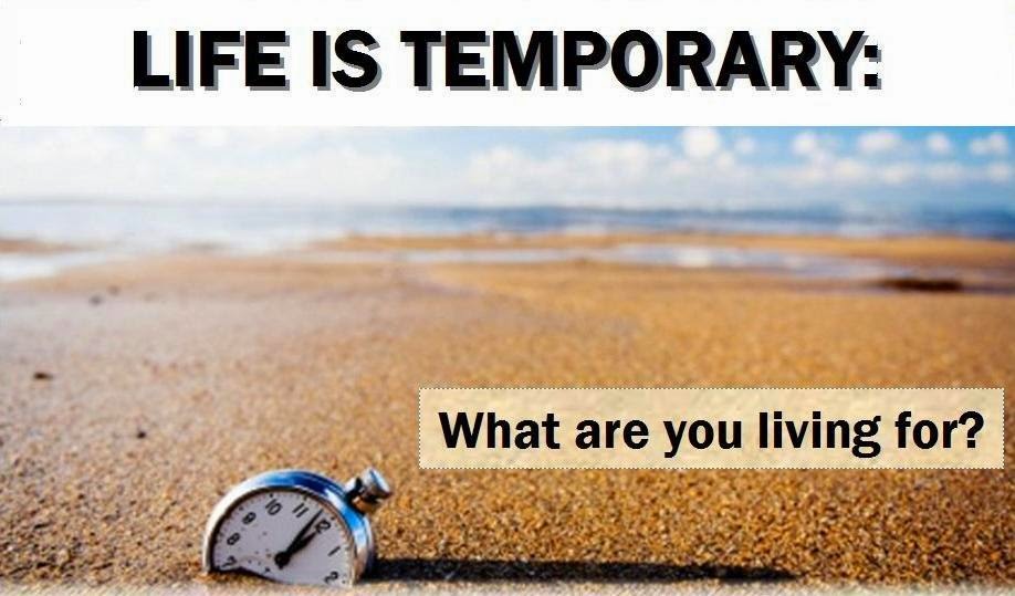 Purpose Driven Life (My personal devotion): Life Is a Temporary ...