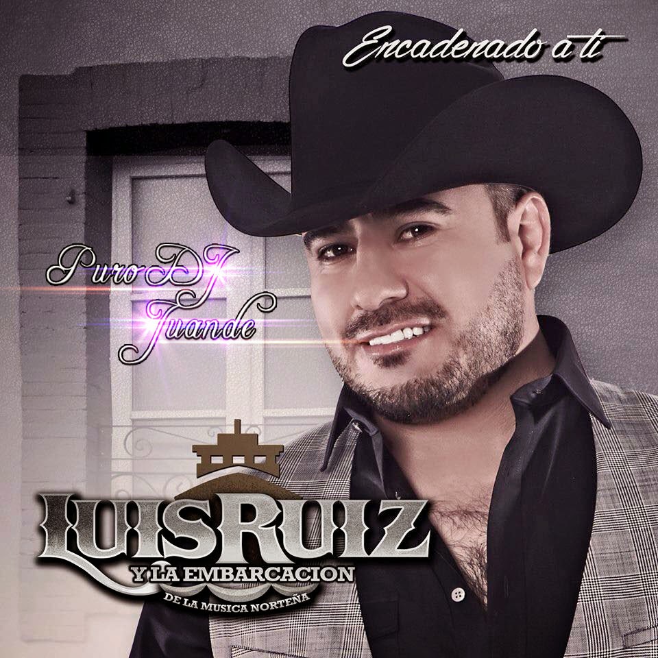 Luis Ruiz y La Embarcacion De La Musica Norteña - Encadenado A Ti ||CD ...