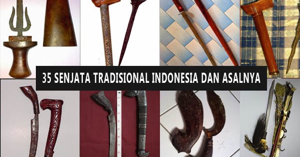 Senjata Tradisional Indonesia dari 35 Provinsi, Nama, Gambar, dan ...
