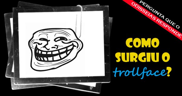 Como surgiu o trollface? ~ Contador de Odisseias