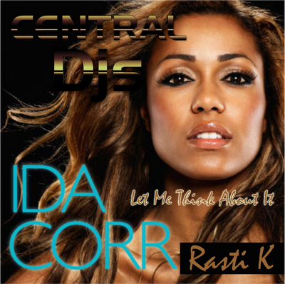 Dj Cyber: Ida Corr - Let Me Think About It (Rasti K Remix)