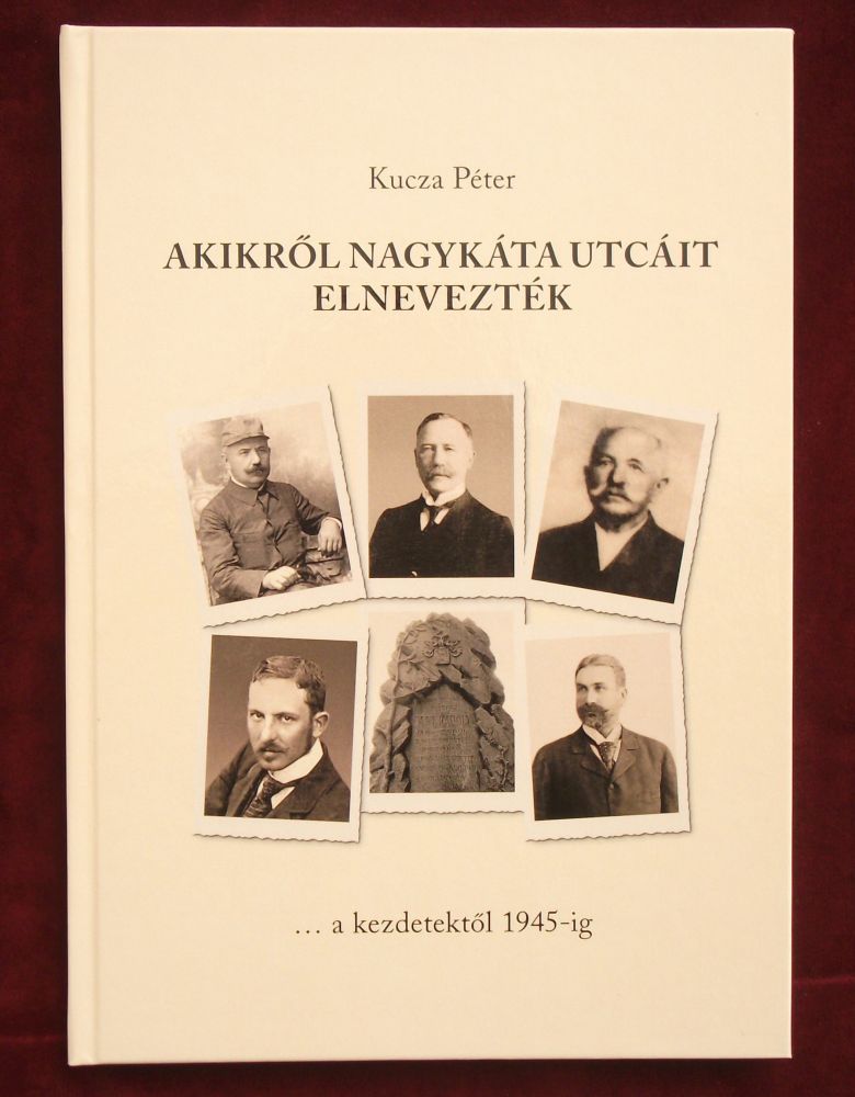 Nagykáta képes emlékezete: Akikről Nagykáta utcáit elnevezték