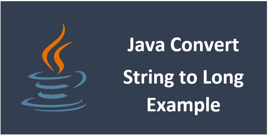 Java Convert String To Long Example Java Convert String To Long Example