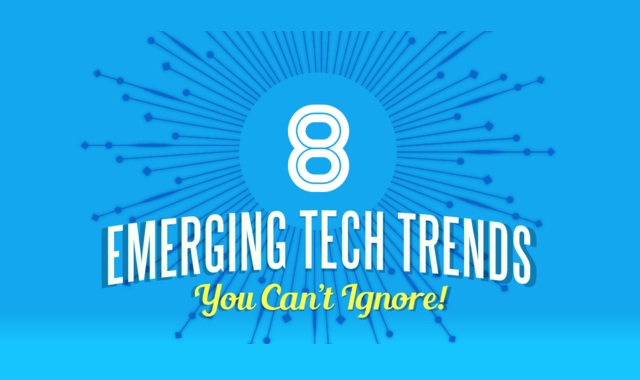 8 Emerging Tech Trends You Can't Ignore! #infographic - Visualistan