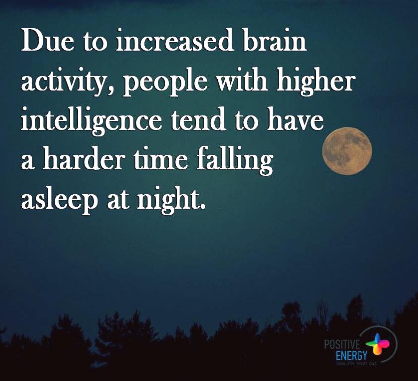 Due to increased brain activity, people with higher intelligence tend ...