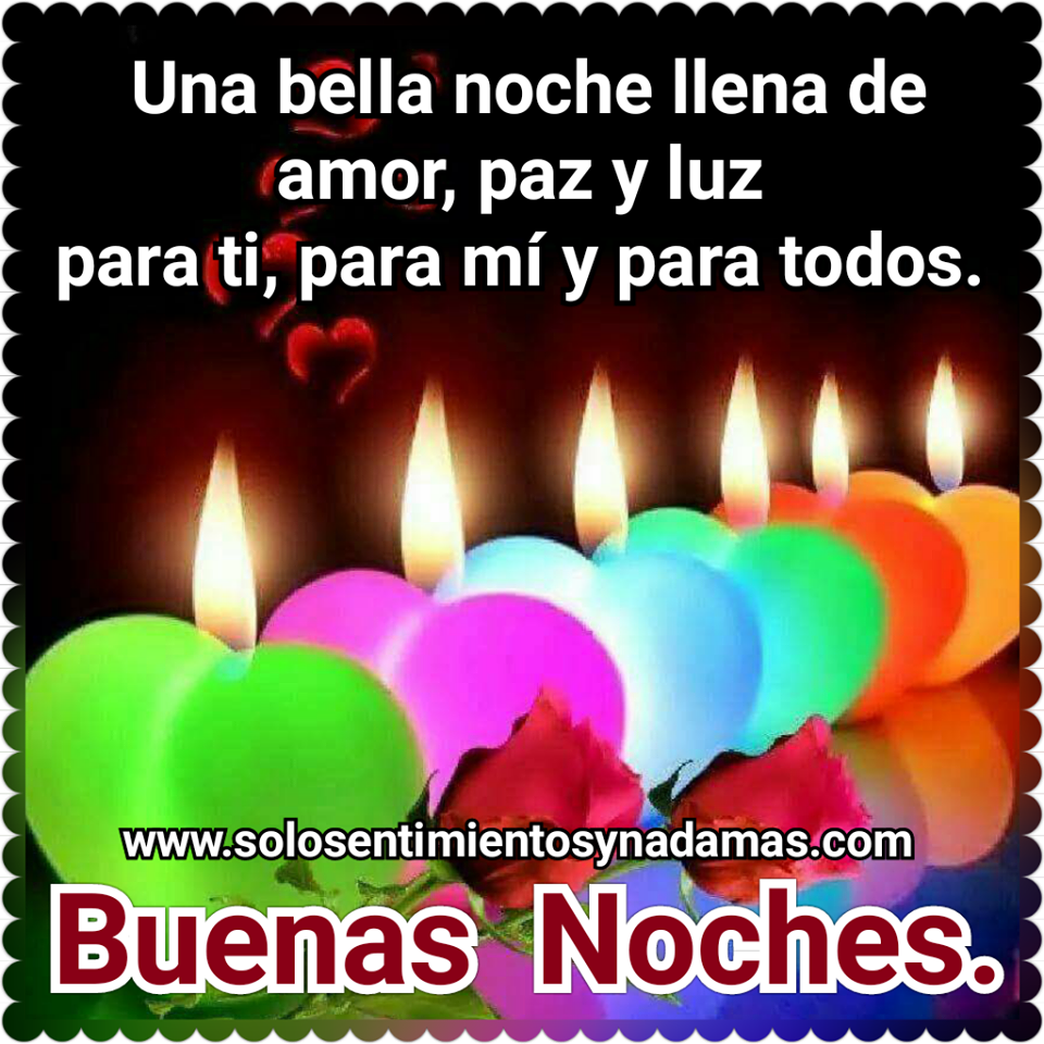 Buenas noches. Una bella noche llena de amor, paz y luz para todos ...